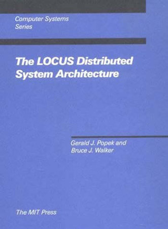 The LOCUS Distributed System Architecture by Gerald J. Popek ...