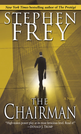 The Chairman by Stephen Frey: 9780345457615 | PenguinRandomHouse.com: Books
