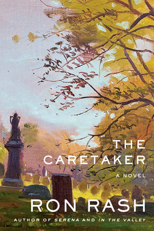 The Caretaker by Ron Rash: 9780385544276 | PenguinRandomHouse.com: Books