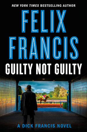 Guilty Not Guilty by Felix Francis: 9780525536796 | PenguinRandomHouse ...