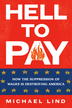 Hell to Pay by Michael Lind: 9780593421253 | PenguinRandomHouse.com: Books