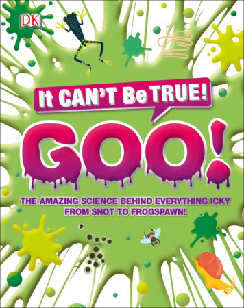 The Science of Goo! by DK: 9780744020212 | PenguinRandomHouse.com: Books