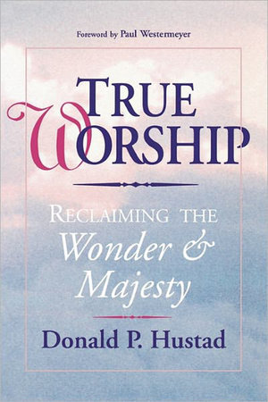 True Worship by Donald P. Hustad: 9780877888383 | PenguinRandomHouse ...