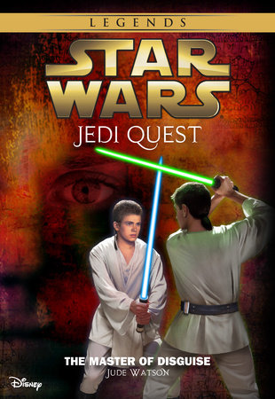 Star Wars: Jedi Quest: The Master of Disguise by Jude Watson: 9781484719763 | PenguinRandomHouse ...