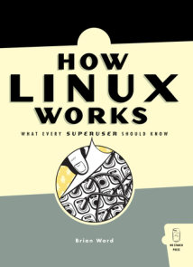 How Linux Works, 3rd Edition by Brian Ward: 9781718500402 ...