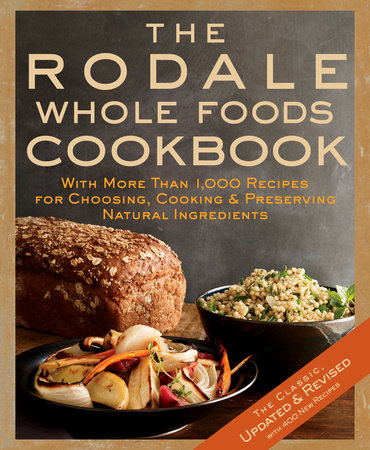 The Rodale Whole Foods Cookbook by Dara Demoelt: 9781605295435 ...
