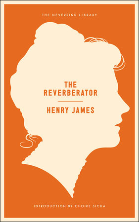 The Reverberator by Henry James: 9781612191560 | PenguinRandomHouse.com ...