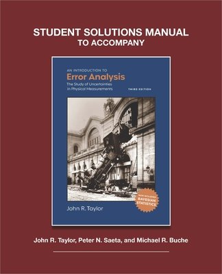 Student Solutions to Accompany Taylor’s An Introduction to Error Analysis, 3rd ed by John R ...