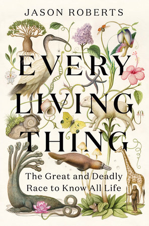 Every Living Thing by Jason Roberts: 9781984855206 | PenguinRandomHouse ...