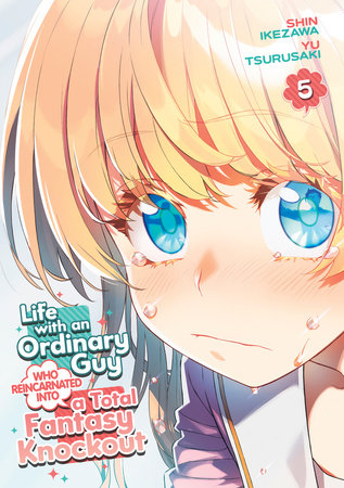 Life with an Ordinary Guy Who Reincarnated into a Total Fantasy Knockout Vol. 5 by Yu Tsurusaki ...