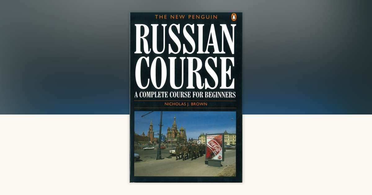 The New Penguin Russian Course by Nicholas J. Brown: 9780140120417 ...