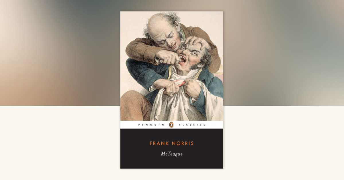 McTeague by Frank Norris: 9780140187694 | PenguinRandomHouse.com: Books