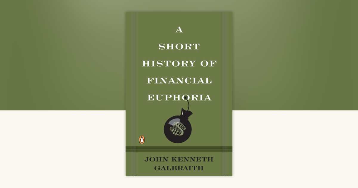 A Short History of Financial Euphoria by John Kenneth Galbraith ...