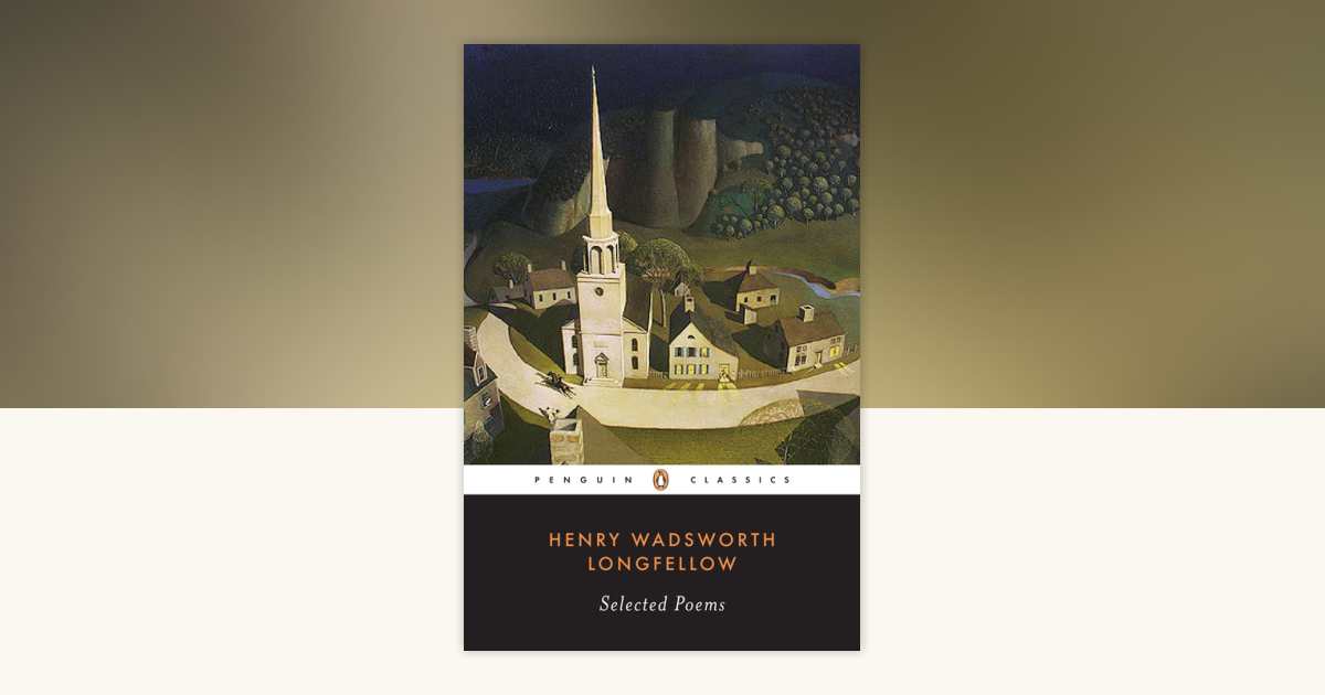 Selected Poems by Henry Wadsworth Longfellow: 9780140390643 ...