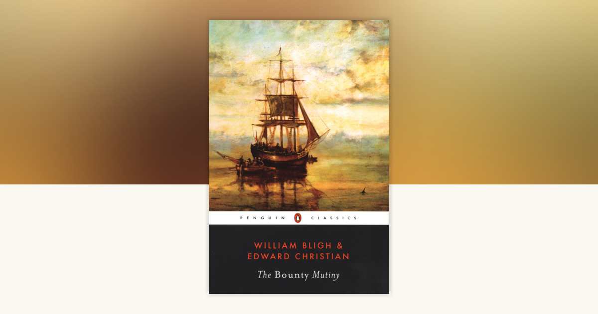 The Bounty Mutiny by William Bligh, Edward Christian: 9780140439168 ...