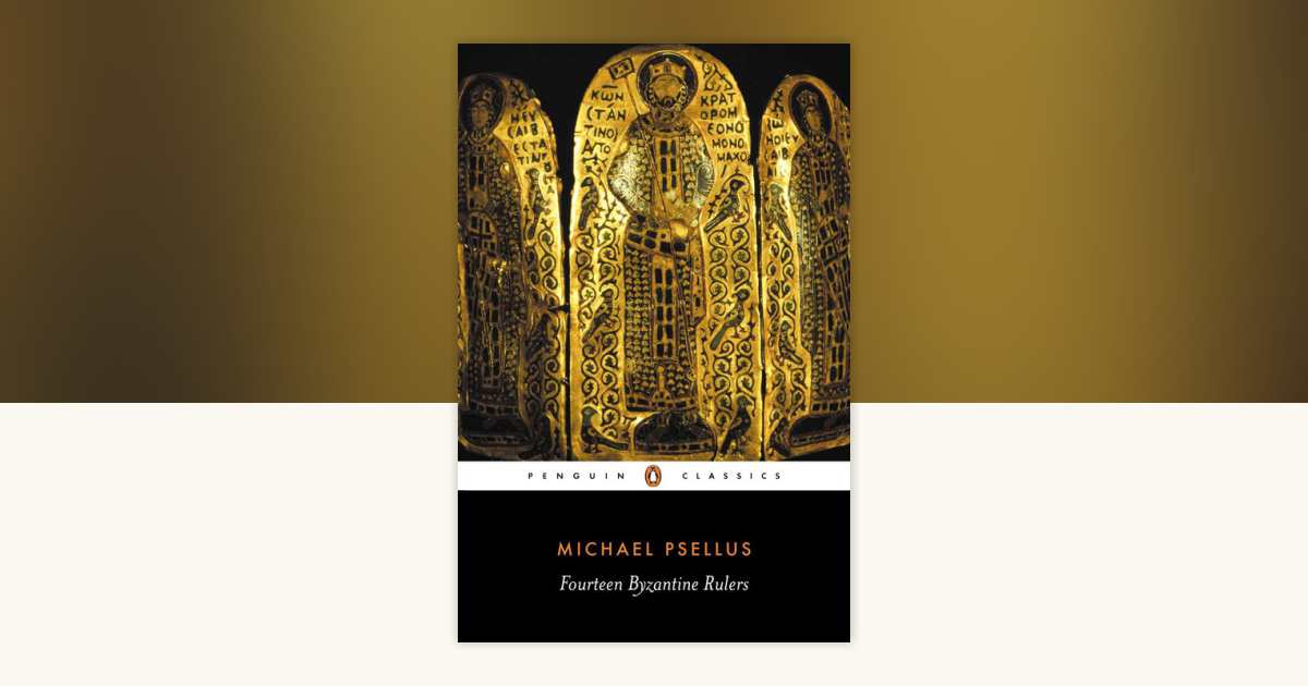 Fourteen Byzantine Rulers by Michael Psellus: 9780140441697 ...