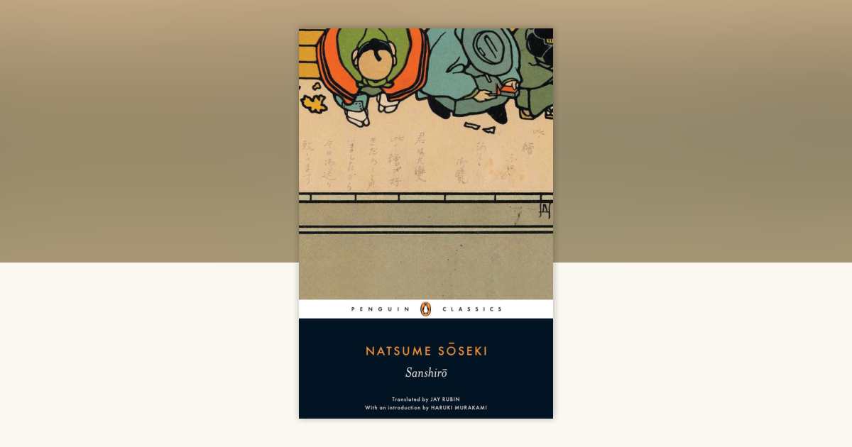 Sanshiro by Natsume Soseki: 9780140455625 | PenguinRandomHouse.com: Books