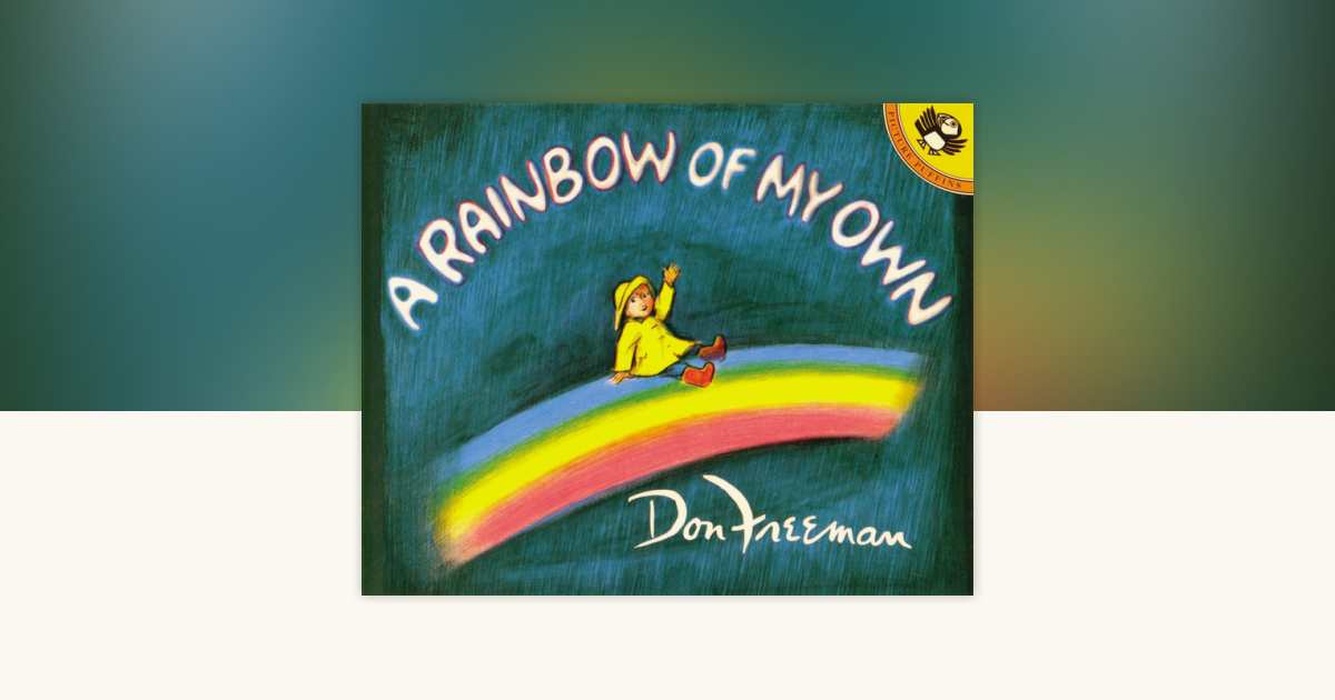 A Rainbow of My Own by Don Freeman: 9780140503289 | PenguinRandomHouse ...