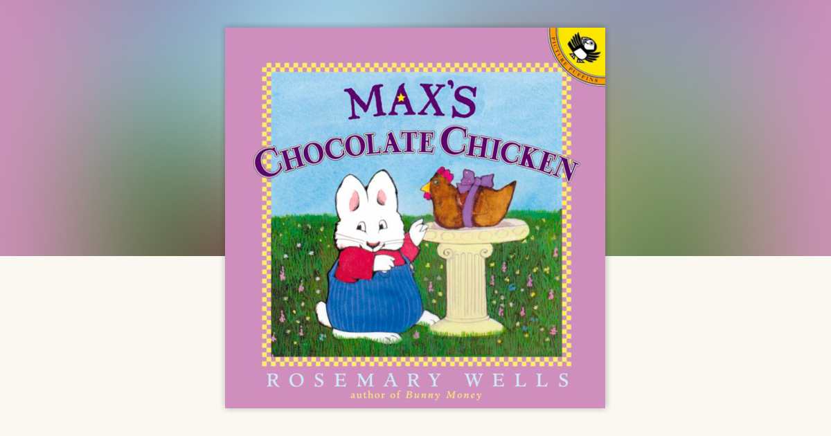 Max's Chocolate Chicken by Rosemary Wells: 9780140566727 ...