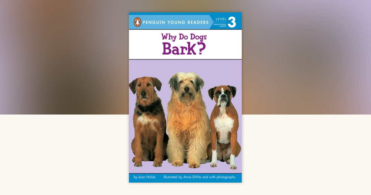 Why Do Dogs Bark? by Joan Holub: 9780140567892 | PenguinRandomHouse.com: Books
