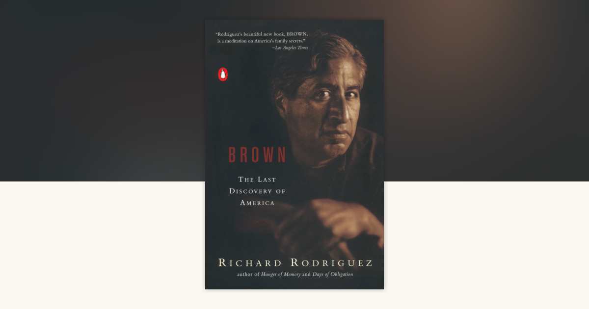 Brown by Richard Rodriguez: 9780142000793 | PenguinRandomHouse.com: Books