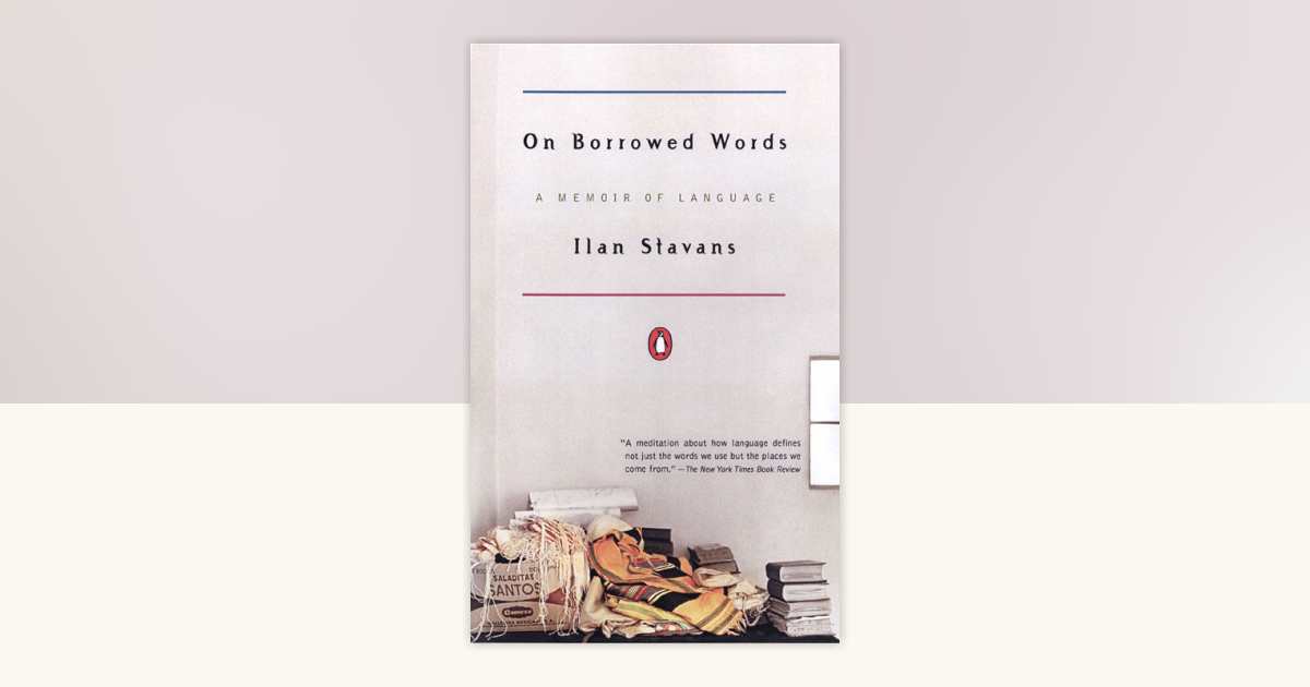 On Borrowed Words by Ilan Stavans: 9780142000946 | PenguinRandomHouse ...