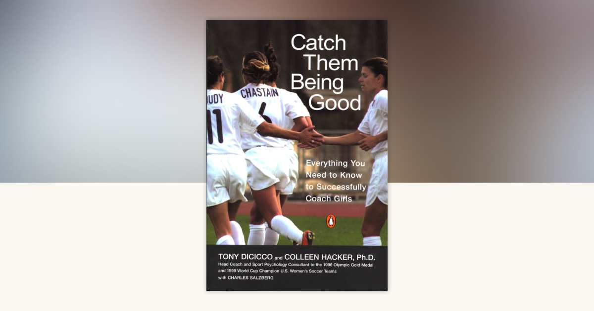 Catch Them Being Good by Tony Dicicco, Colleen Hacker, Charles Salzberg ...