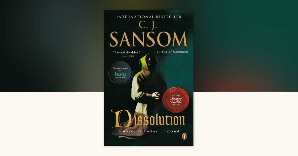 Dissolution by C. J. Sansom: 9780142004302 | PenguinRandomHouse.com: Books