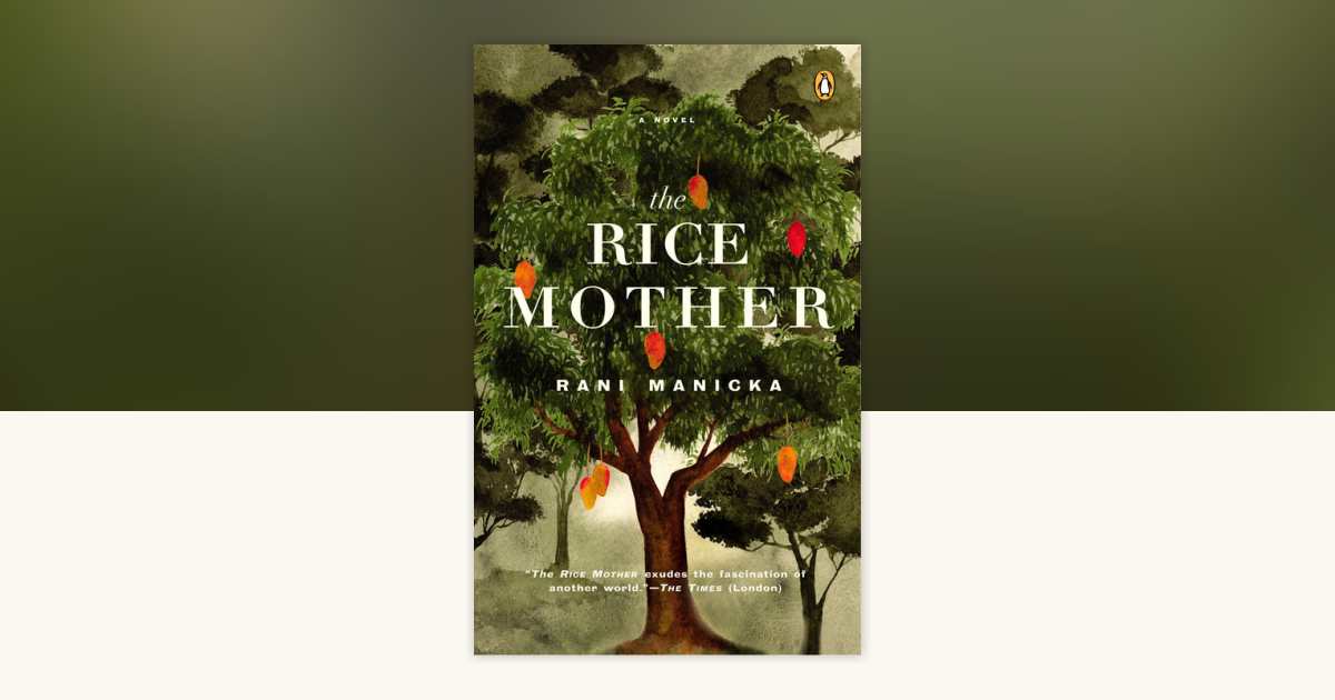 The Rice Mother by Rani Manicka: 9780142004548 | PenguinRandomHouse.com ...