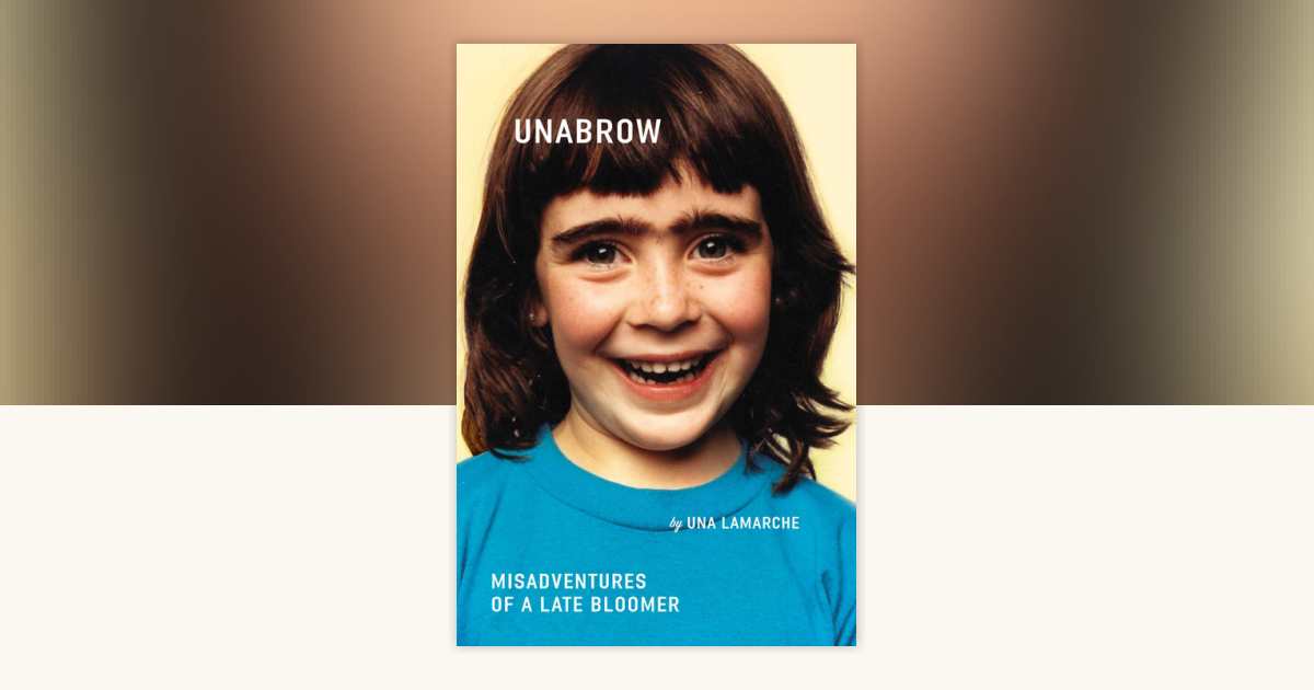 Unabrow by Una LaMarche: 9780142181447 | PenguinRandomHouse.com: Books
