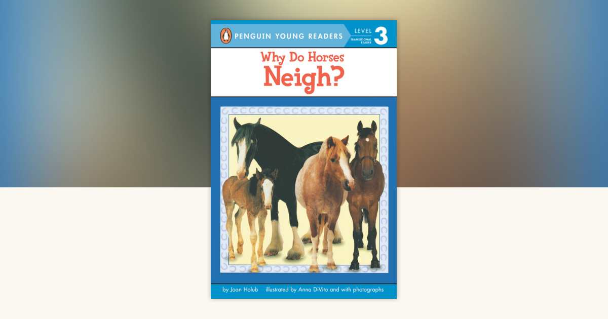 Why Do Horses Neigh? by Joan Holub: 9780142301197 | PenguinRandomHouse ...