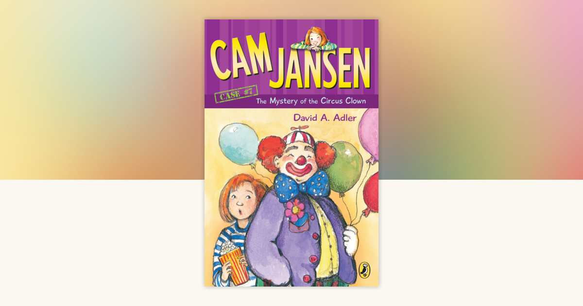 Cam Jansen: the Mystery of the Circus Clown #7 by David A. Adler ...