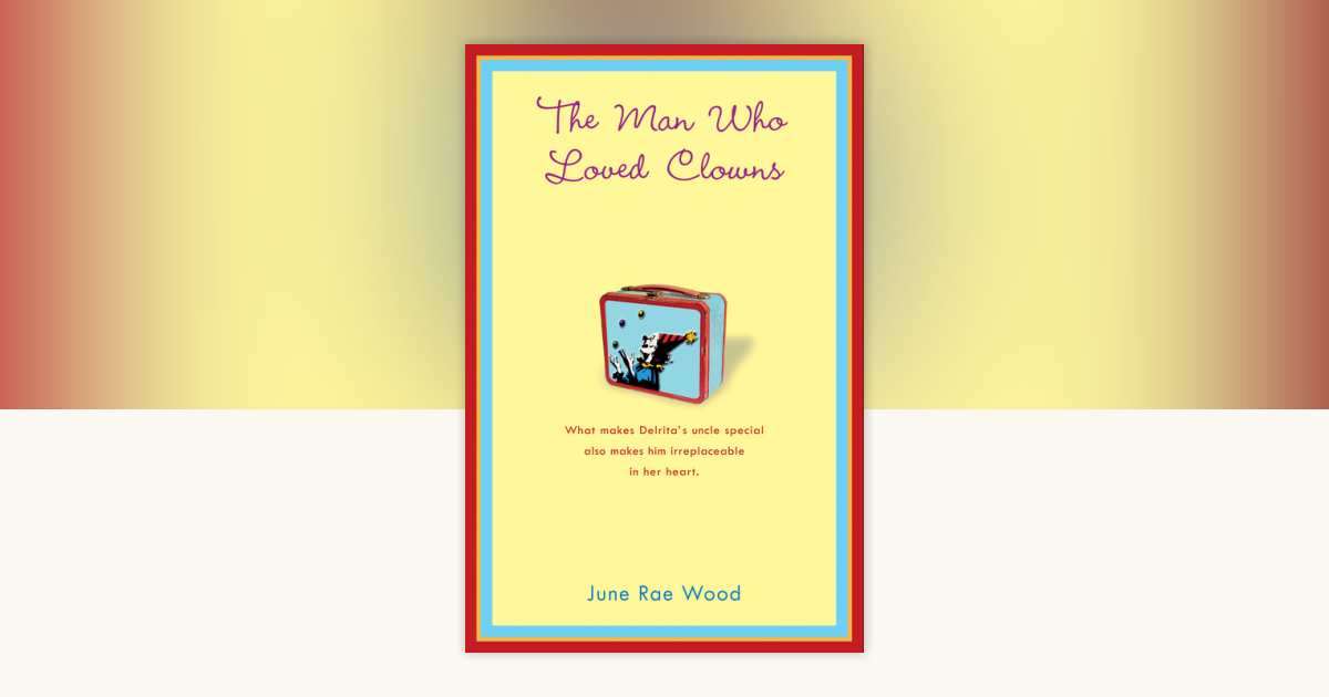 The Man Who Loved Clowns by June Rae Wood: 9780142404225 ...