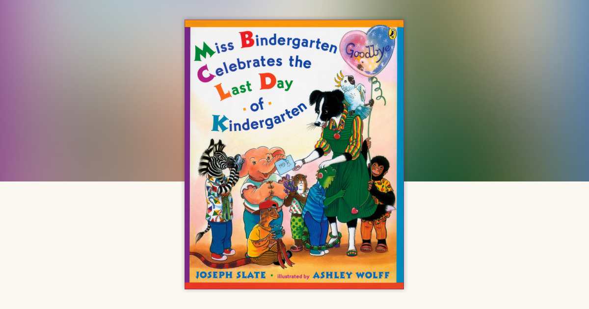 Miss Bindergarten Celebrates the Last Day of Kindergarten by Joseph ...