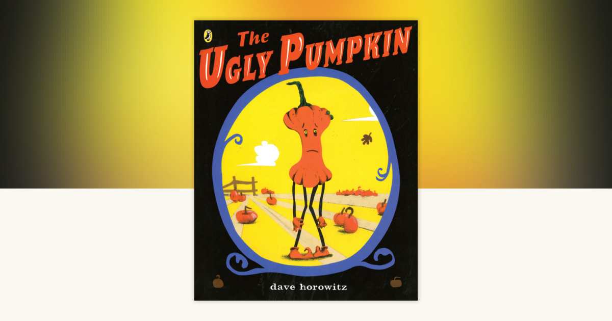 The Ugly Pumpkin by Dave Horowitz: 9780142411452 | PenguinRandomHouse ...