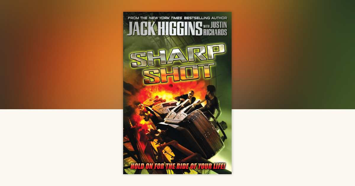 Sharp Shot by Jack Higgins, Justin Richards: 9780142417300 ...
