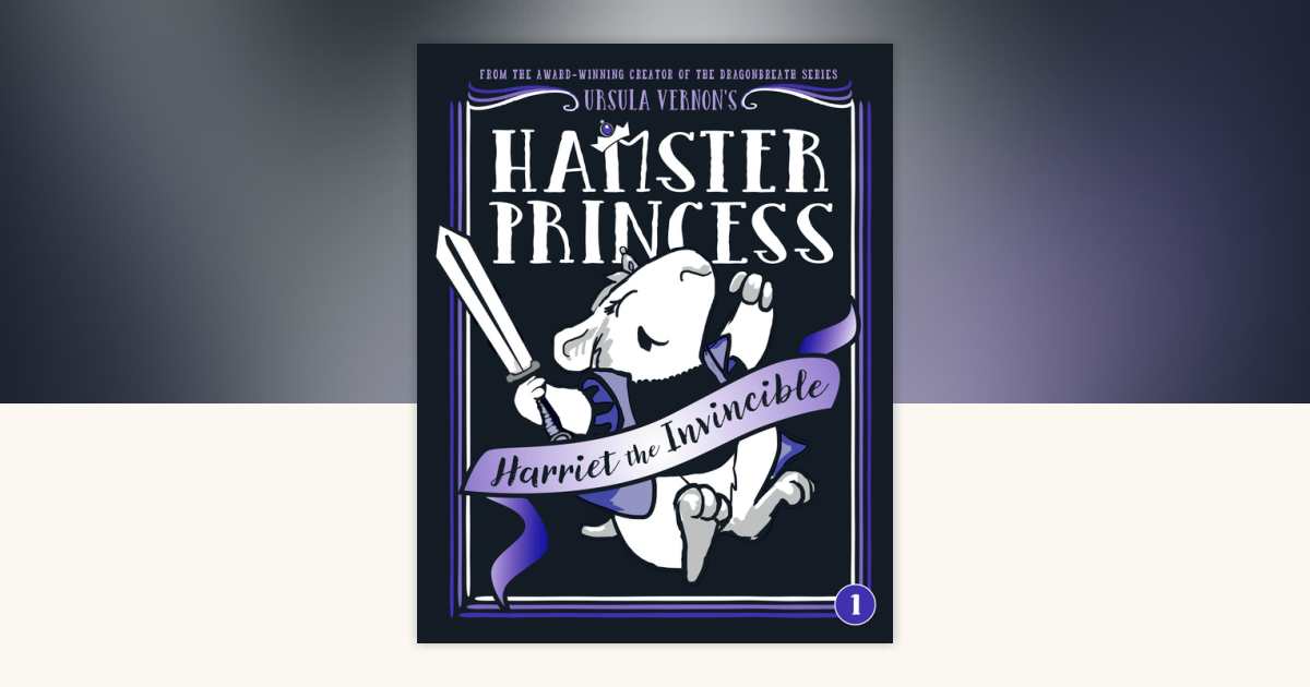 Hamster Princess: Harriet the Invincible by Ursula Vernon ...