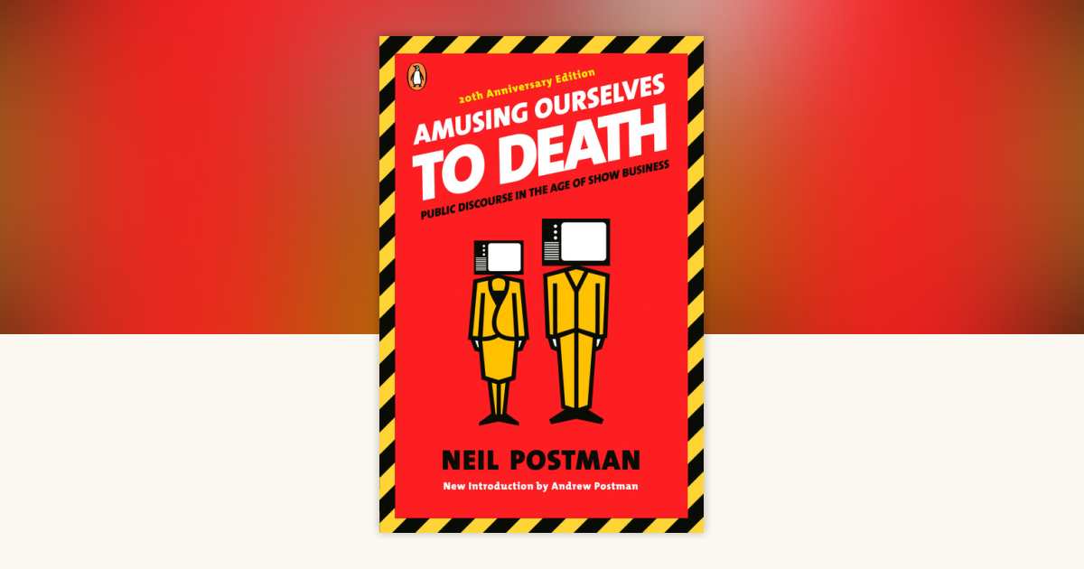 Amusing Ourselves to Death by Neil Postman: 9780143036531 ...