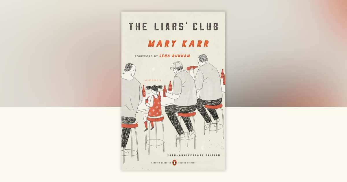 The Liars' Club by Mary Karr: 9780143107798 | PenguinRandomHouse.com: Books
