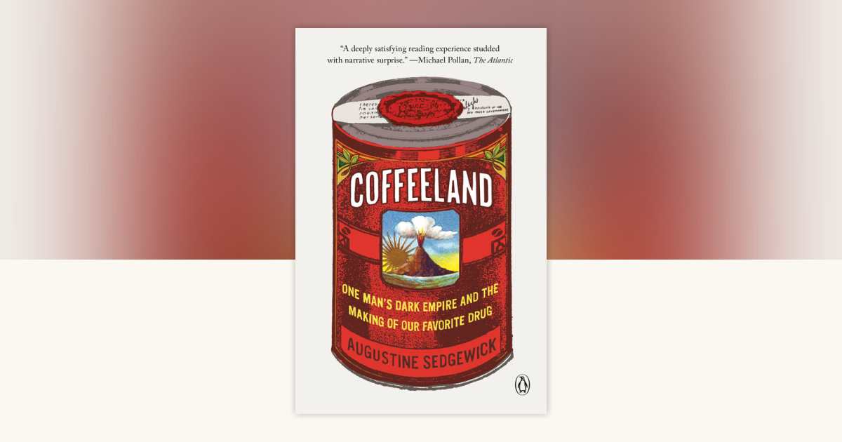 Coffeeland by Augustine Sedgewick: 9780143110743 | PenguinRandomHouse ...