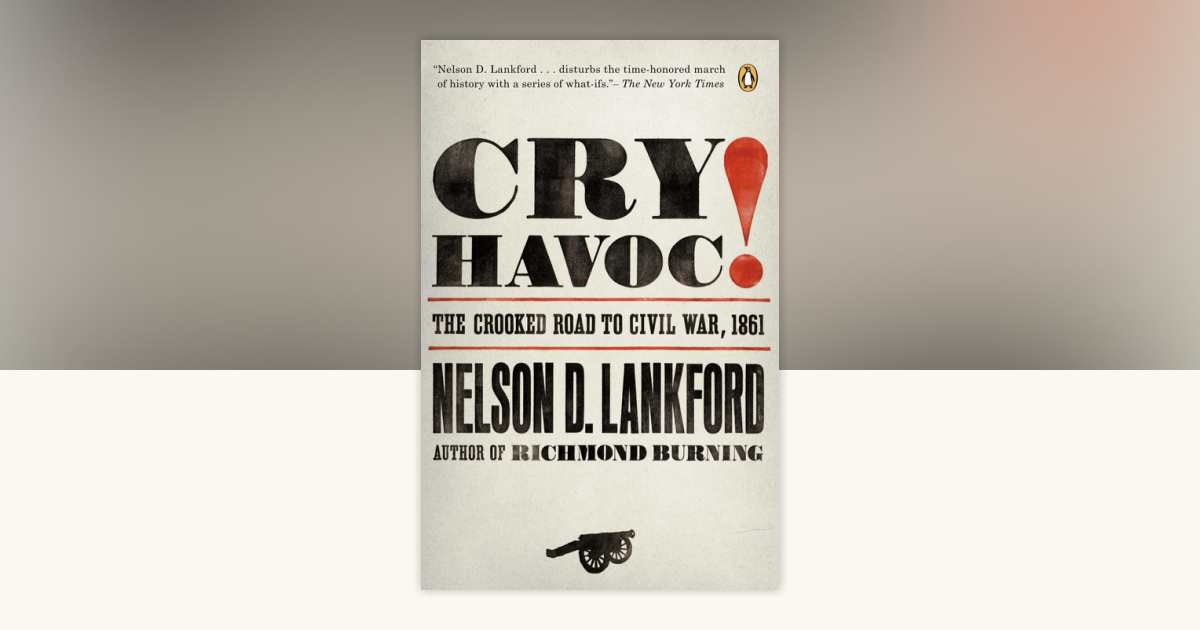 Cry Havoc! by Nelson Lankford: 9780143112792 | PenguinRandomHouse.com ...