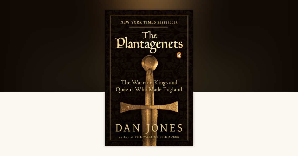 The Plantagenets by Dan Jones: 9780143124924 | PenguinRandomHouse.com ...