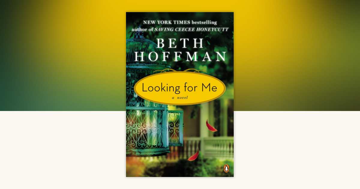 Looking for Me by Beth Hoffman: 9780143125433 | PenguinRandomHouse.com ...