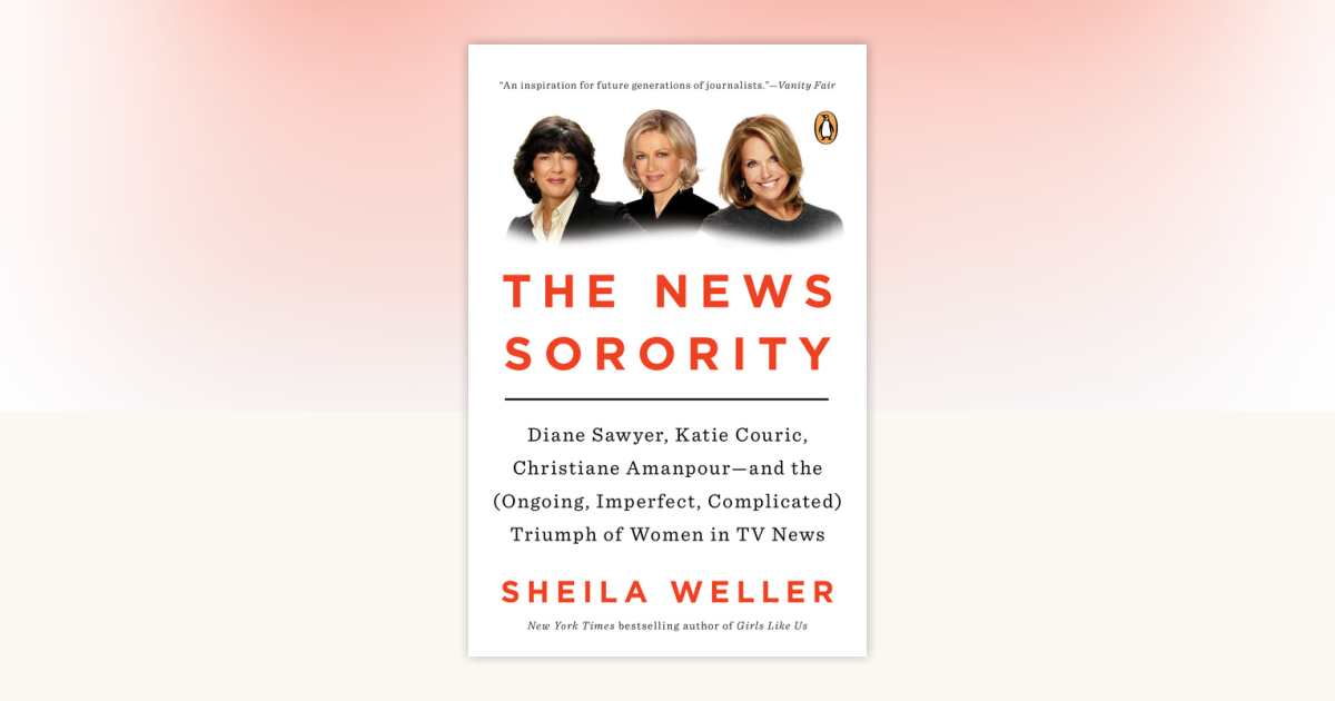 The News Sorority by Sheila Weller: 9780143127772 | PenguinRandomHouse ...