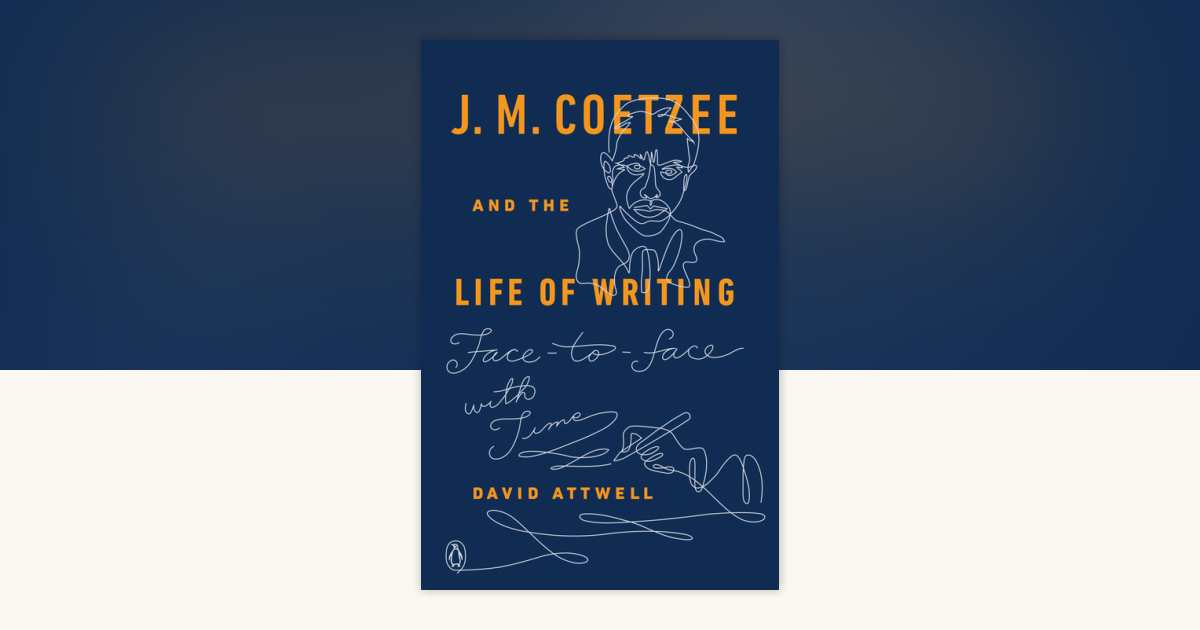 J. M. Coetzee and the Life of Writing by David Attwell: 9780143128816 ...
