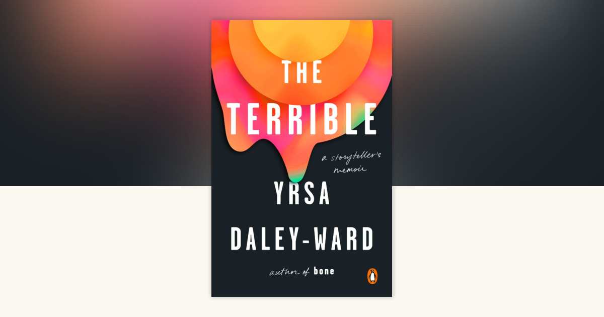 The Terrible by Yrsa Daley-Ward: 9780143132622 | PenguinRandomHouse.com ...
