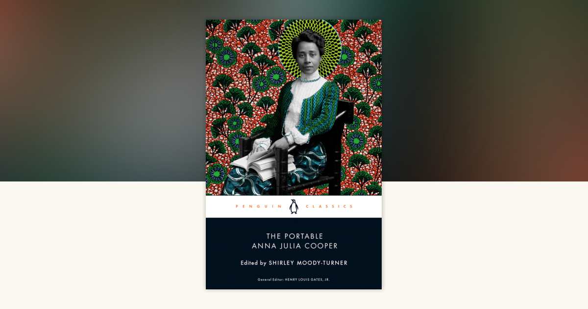 The Portable Anna Julia Cooper: 9780143135067 | PenguinRandomHouse.com ...