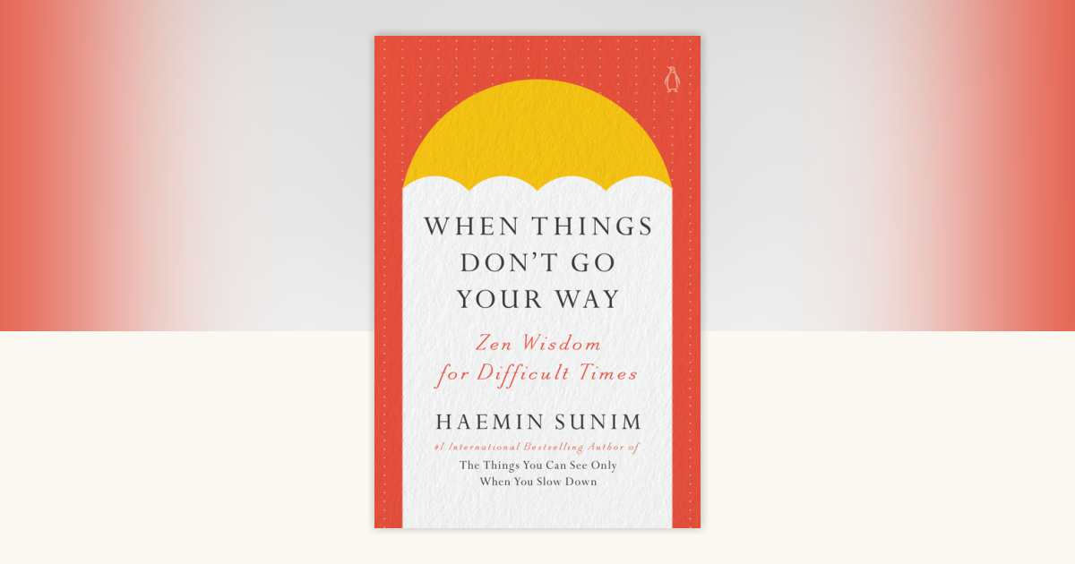 When Things Don't Go Your Way by Haemin Sunim: 9780143135890 ...