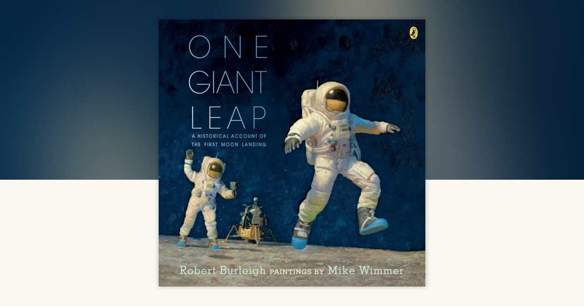 One Giant Leap by Robert Burleigh: 9780147511652 | PenguinRandomHouse ...