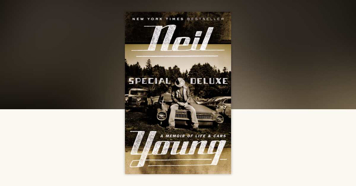 Special Deluxe by Neil Young: 9780147516510 | PenguinRandomHouse.com: Books